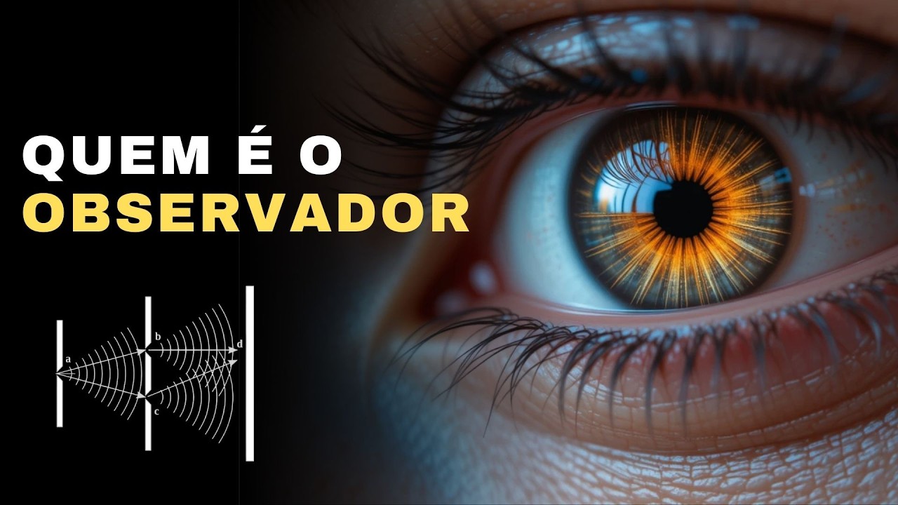 Você é Aquilo que Observa 👀 O Observador é o Observado (DUPLA FENDA ...