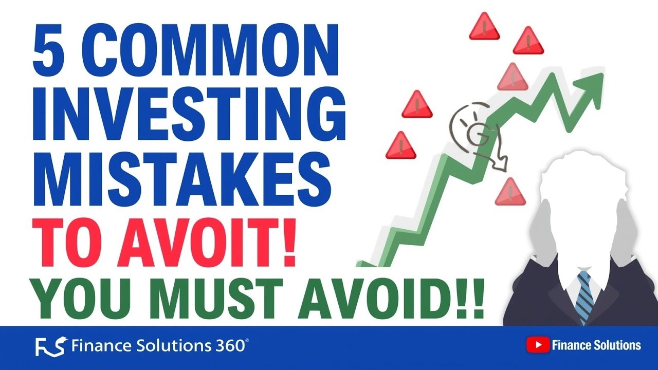 5 Common Investing Mistakes You Must Avoid | Finance solutions 360 ...