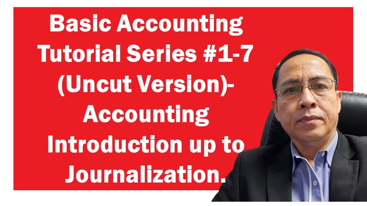 Basic Accounting Tutorial Series 1 to 7 (Uncut version) - Acctg ...