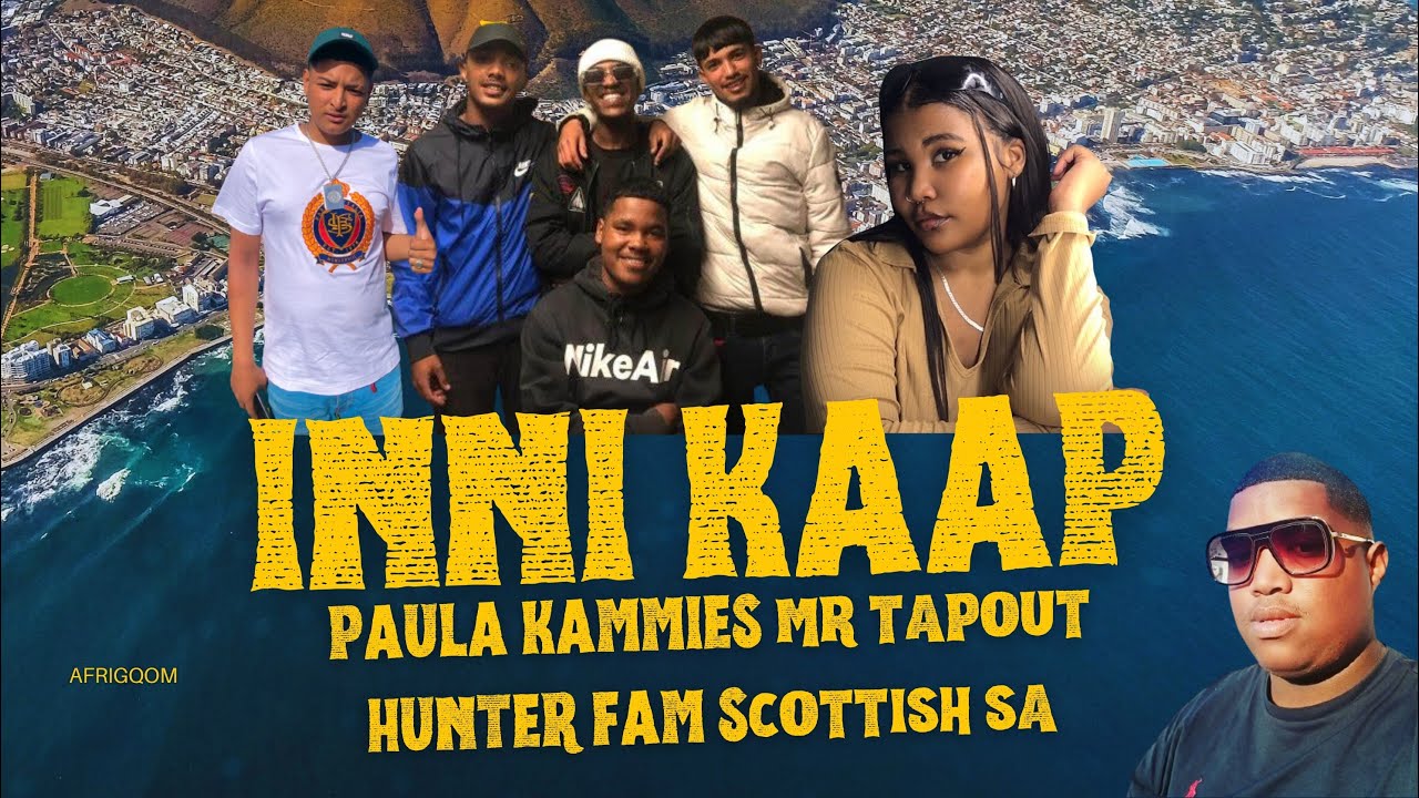 Innie Kaap- Paula Kammies, Hunter Fam, Scottish SA, Mr Tapout - YouTube