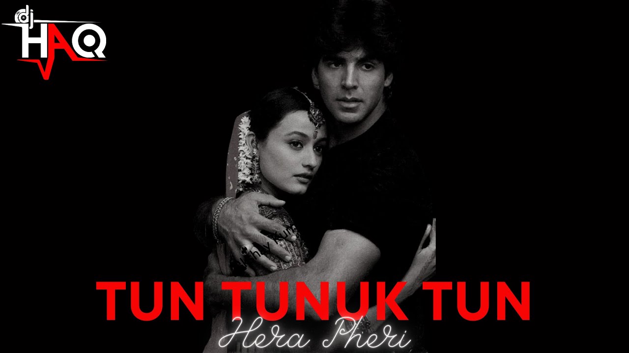 Tun Tunuk Tun | Hera Pheri | DJ Haq | Akshay Kumar | Namrata Shirodkar | Bollywood Remix - YouTube