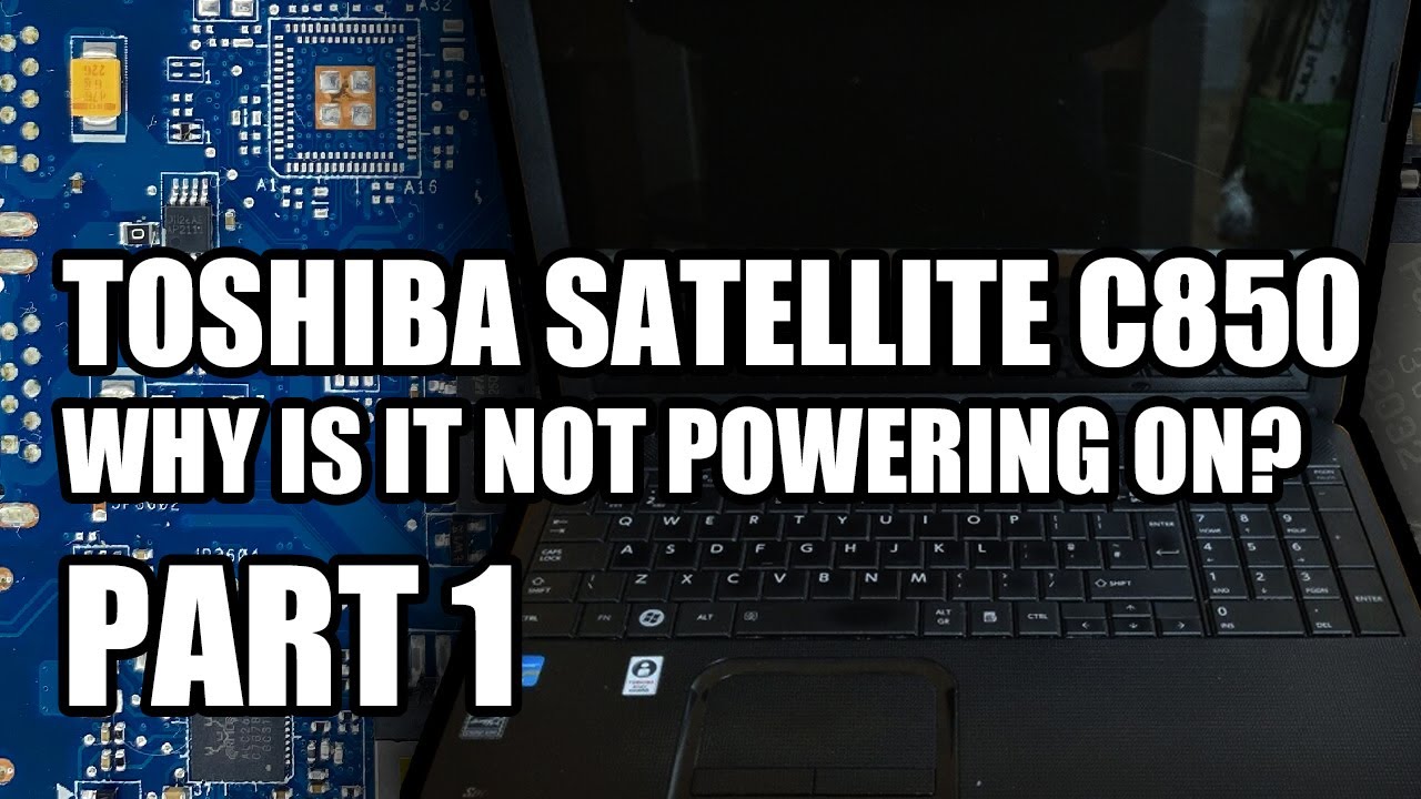 Toshiba Satellite C850 - Why Is It Not Powering On? (Part 1) - YouTube