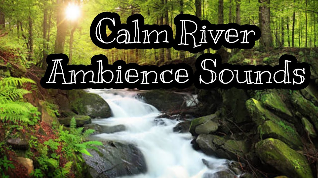 Calm River Ambience Sound Effects/River Nature Sounds/River Sounds ...