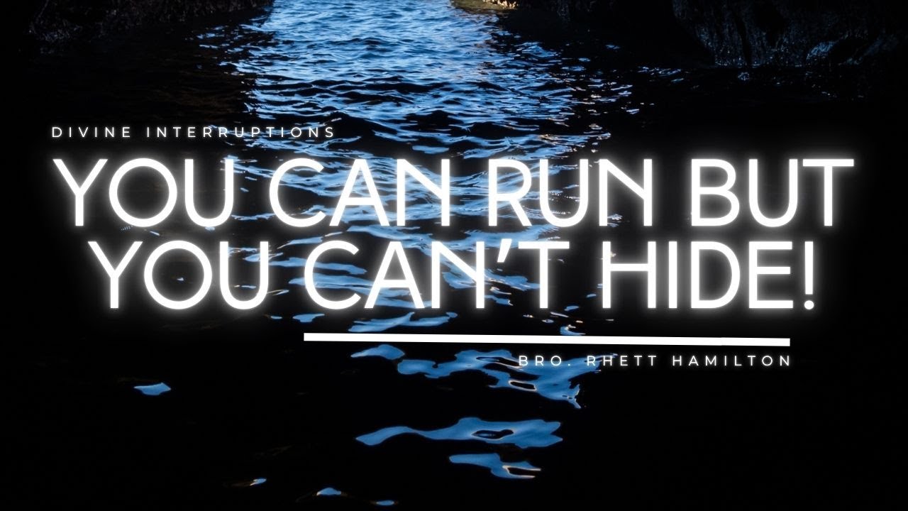 "Divine Interruptions: You Can Run But You Can't Hide" - YouTube
