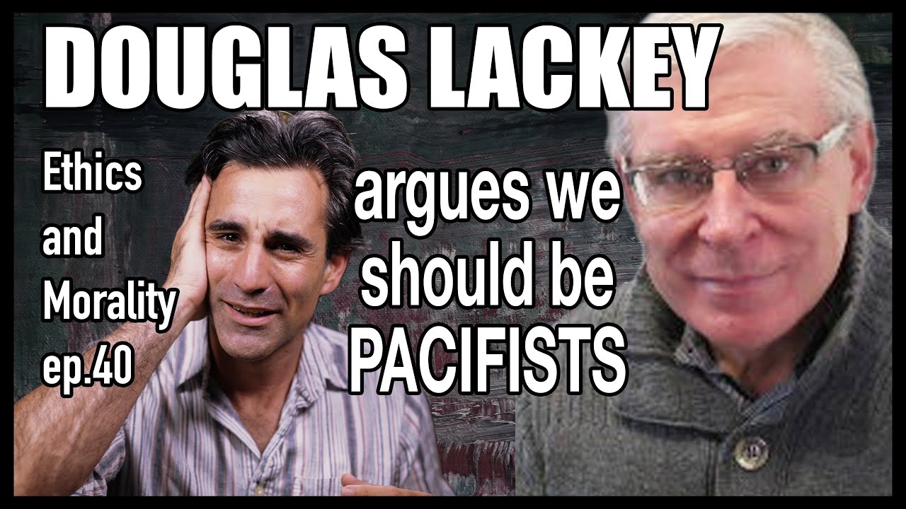 "Pacifism" by Douglas Lackey - YouTube