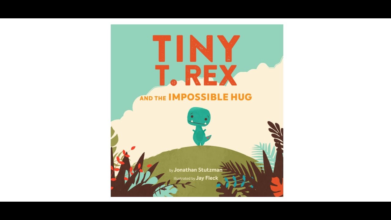 Tiny T. Rex and the Impossible Hug by Jonathan Stutzman - YouTube