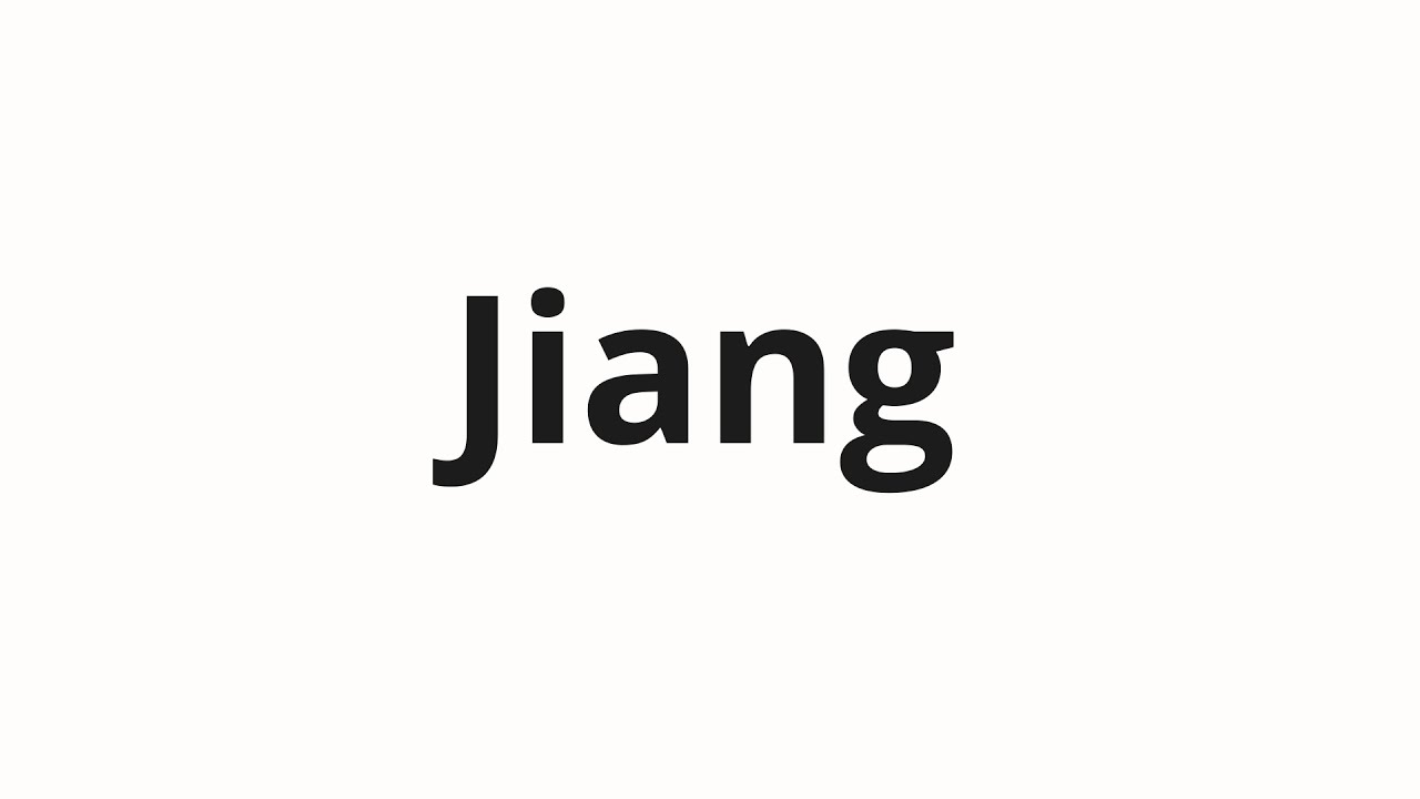 How to pronounce Jiang - YouTube