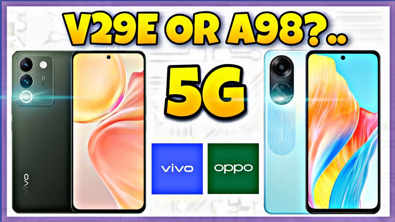 Oppo A98 5G vs Vivo V29e 5G | Specification | Comparison | Features ...
