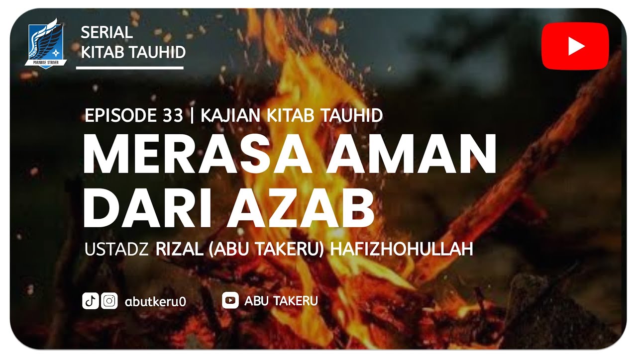 33. MERASA AMAN DARI AZAB | KAJIAN KITAB TAUHID | ABU TAKERU - YouTube