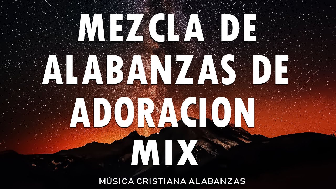 Mezcla De Alabanzas De Adoracion Mix - Musica Cristiana " Al Final" -1 ...