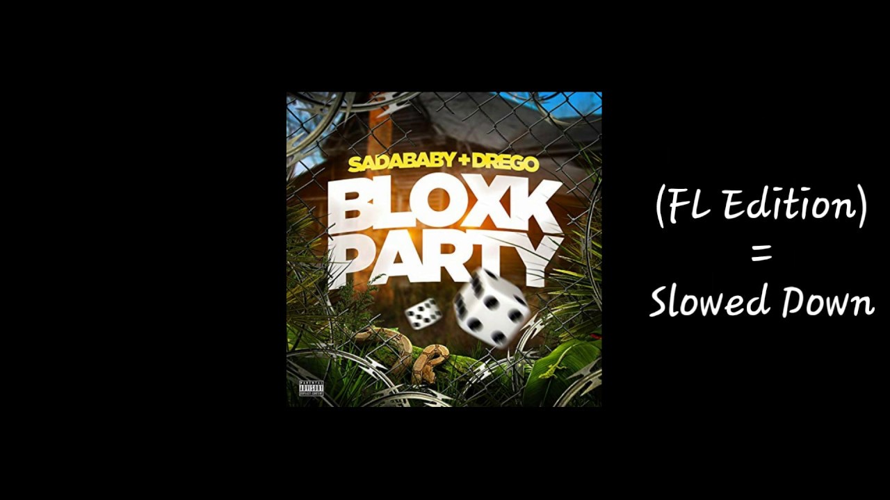 Sada Baby - Bloxk Party (FL Edition) Slowed Down [HD Audio] - YouTube