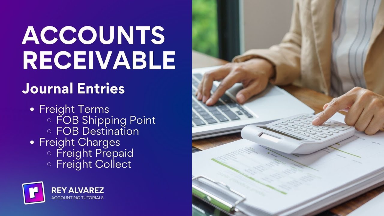 Accounts Receivable: Freight Terms and Freight Charges Journal Entries ...
