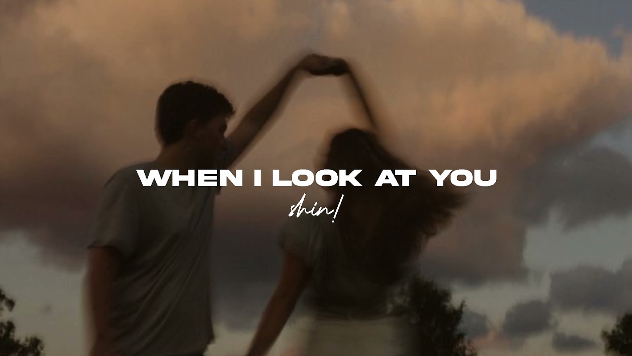When I Look At You Quotes