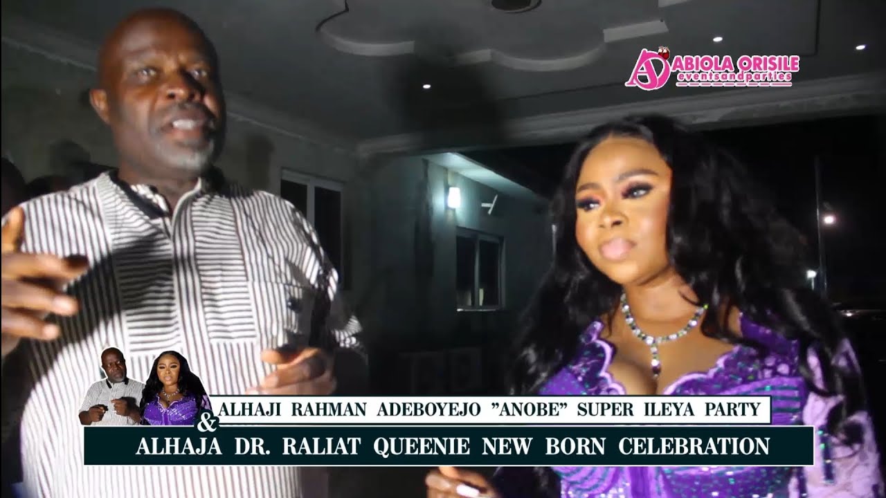 ALHAJI RAHMAN ADEBOYEJO ANOBE SUPER ILEYA PARTY & ALHAJA DR. RALIAT ...