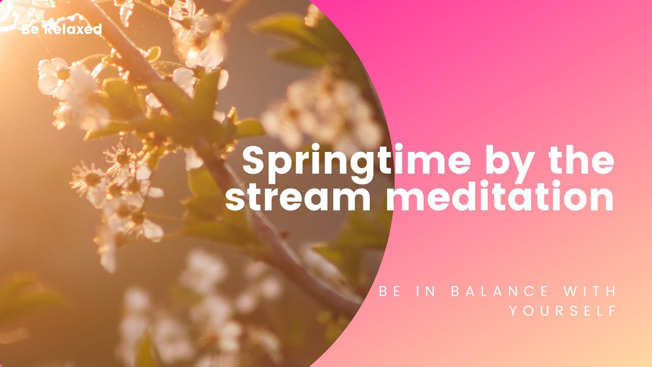 Meditation. Springtime by the stream. - YouTube