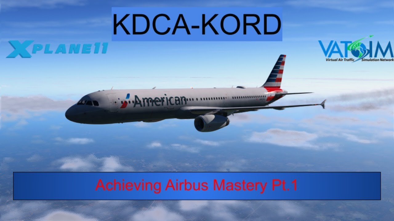 X-Plane 11 | D.C. To Chicago; ToLiss A321 American | KDCA-KORD | - YouTube