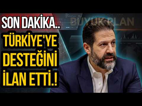 TÜRKİYE'YE DESTEĞİNİ İLAN ETTİ!