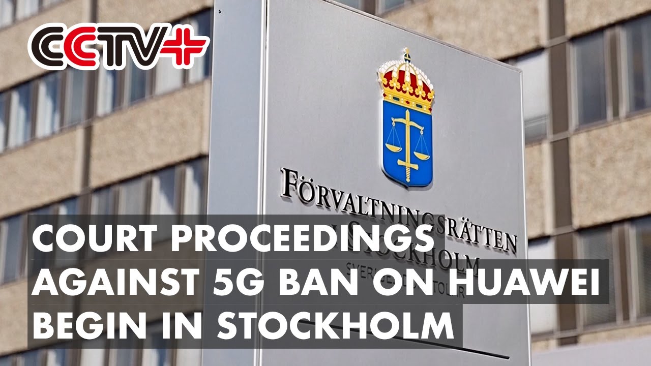 Court Proceedings Against 5G Ban on Huawei Begin in Stockholm - YouTube