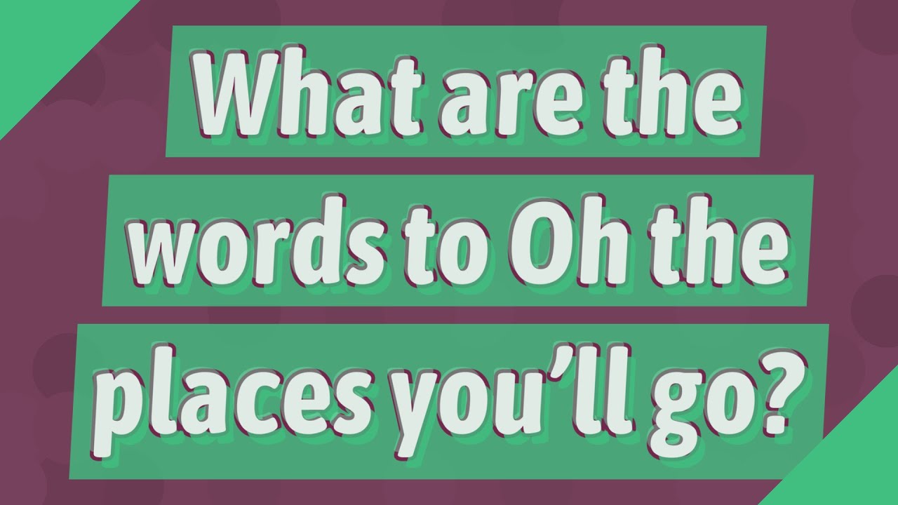 What are the words to Oh the places you'll go? - YouTube