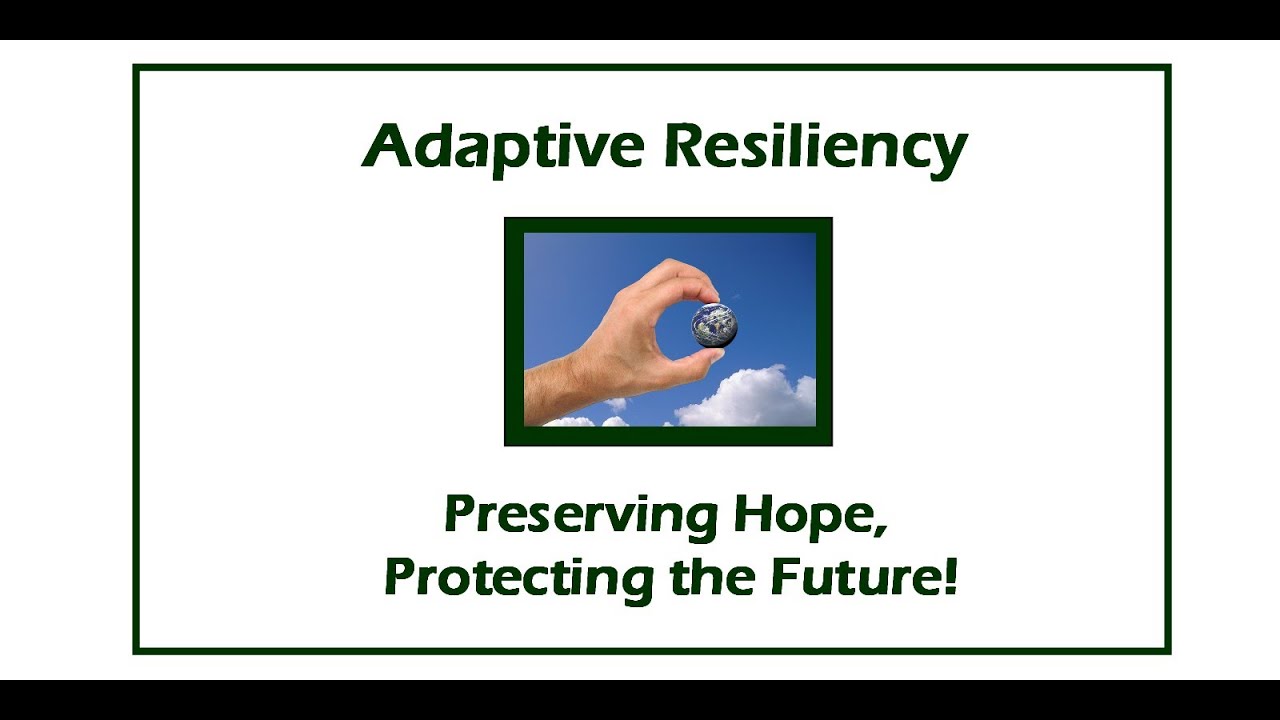 Adaptive Resiliency Preserving Hope, Protecting the Future - YouTube