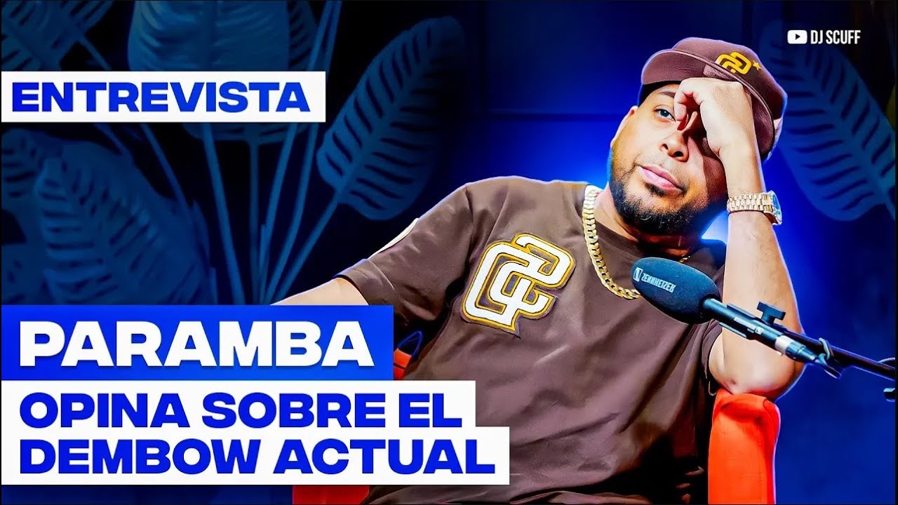 PARAMBA OPINA SOBRE EL DEMBOW ACTUAL CON DJ SCUFF - YouTube
