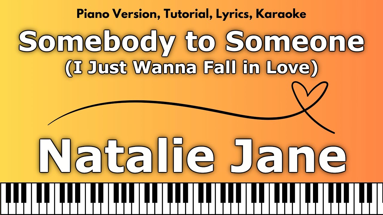 Natalie Jane - Somebody to Someone I Just Wanna Fall in Love (Piano ...