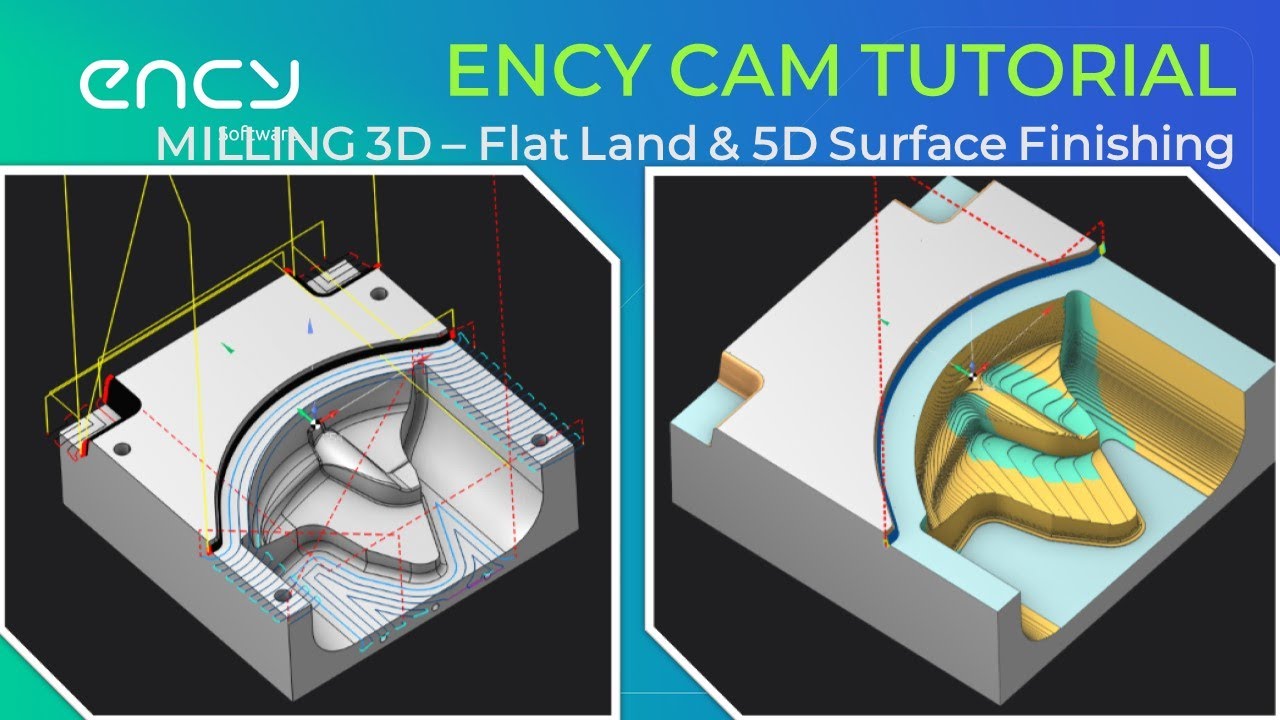 ENCY CAM Tutorial 3 | Milling 3D Flat land & 5D Surface Finishing - YouTube