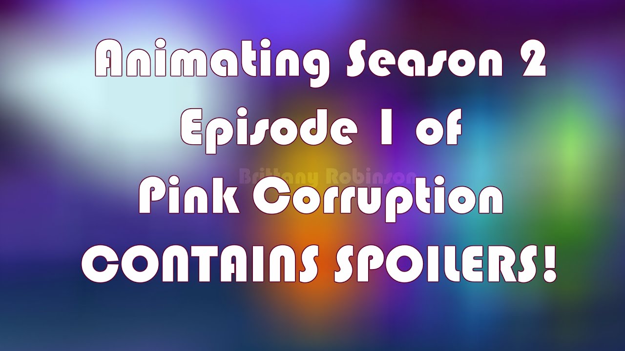 🔺️Animating S2 Episode 1 of Pink Corruption CONTAIN SPOILERS!🎵 - YouTube