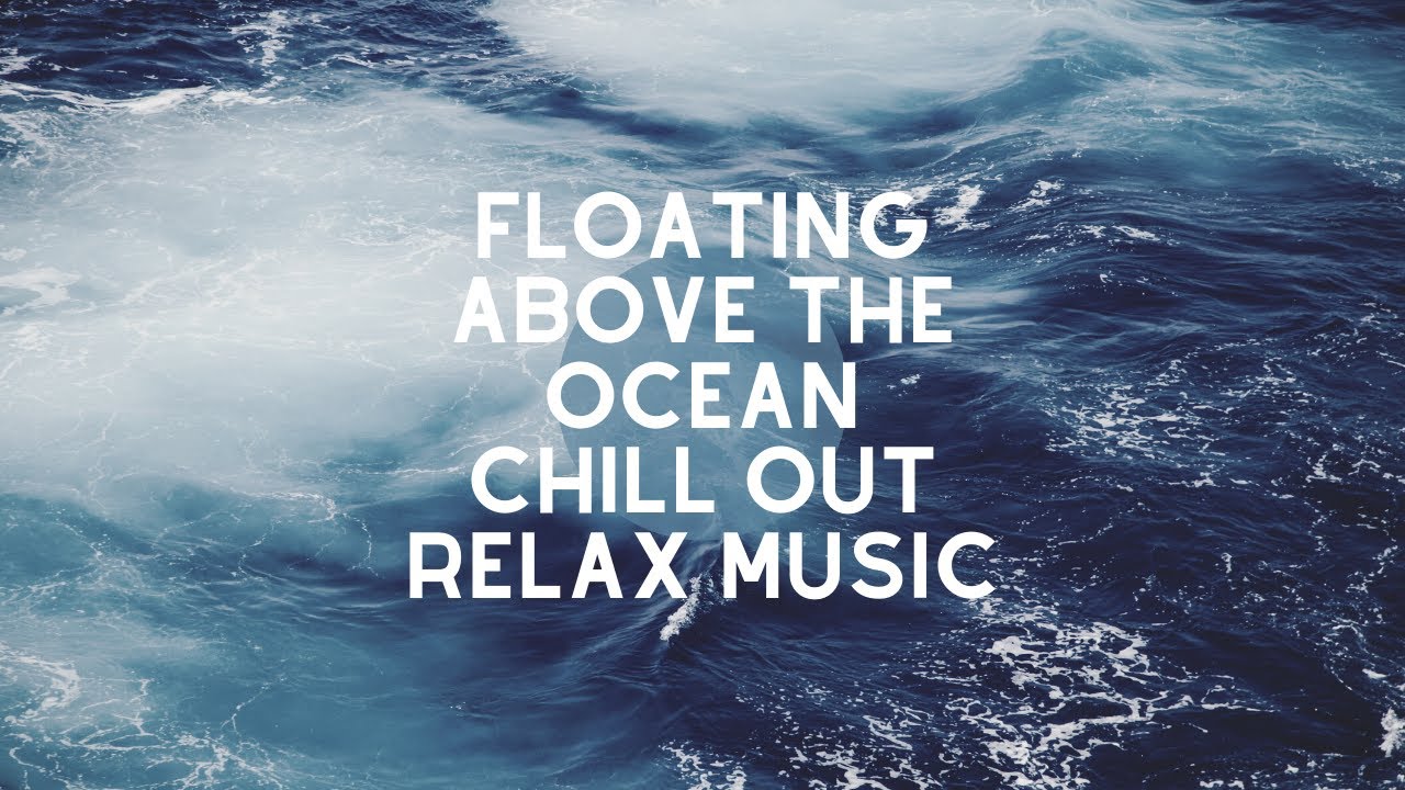 Sleep Music - Relax Music - Floating Above The Sea - Mediation Music ...
