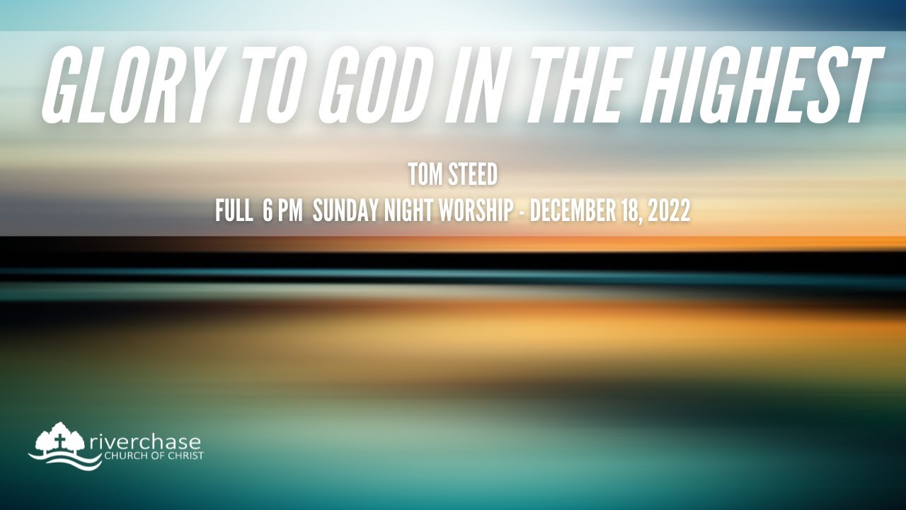 Glory to God in the Highest - Tom Steed - Riverchase Church of Christ ...