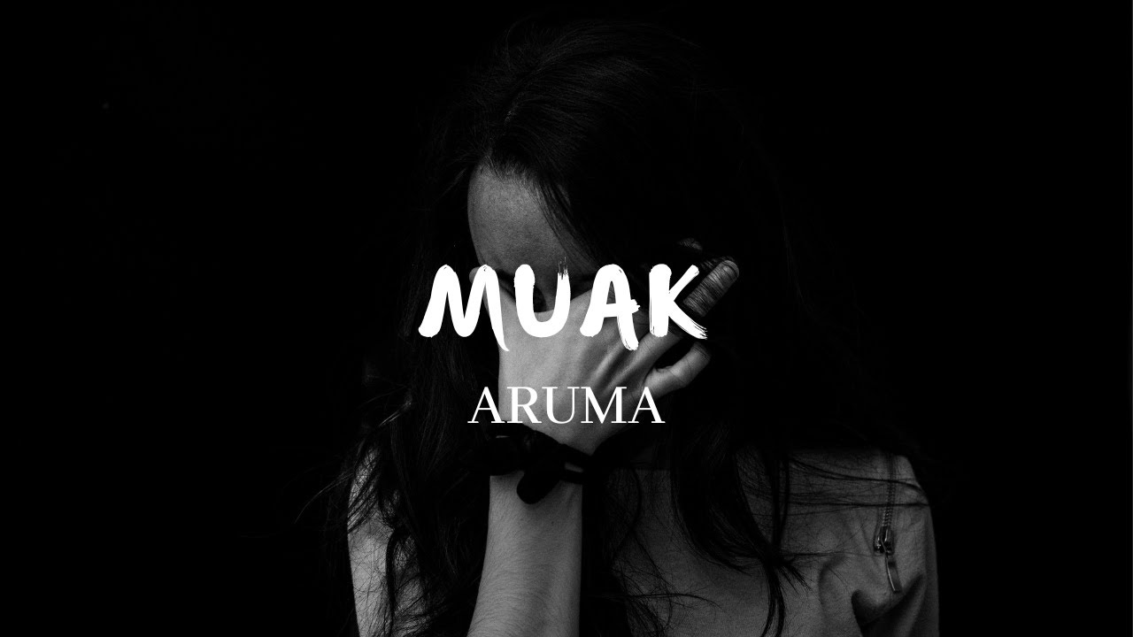 MUAK -ARUMA LIRIK VIDEO - YouTube