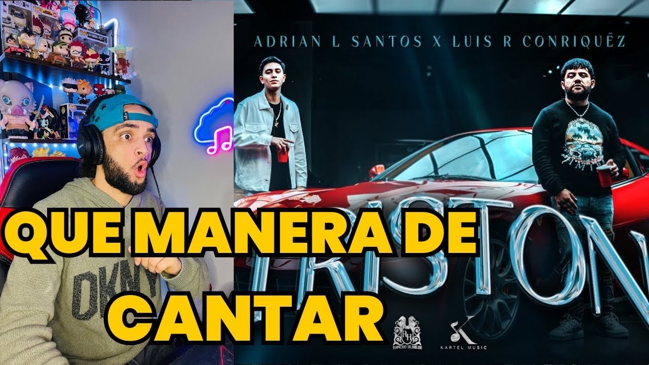 (YEUMOREL REACCIONA) Adrian L Santos x Luis R Conriquez - Triston ...