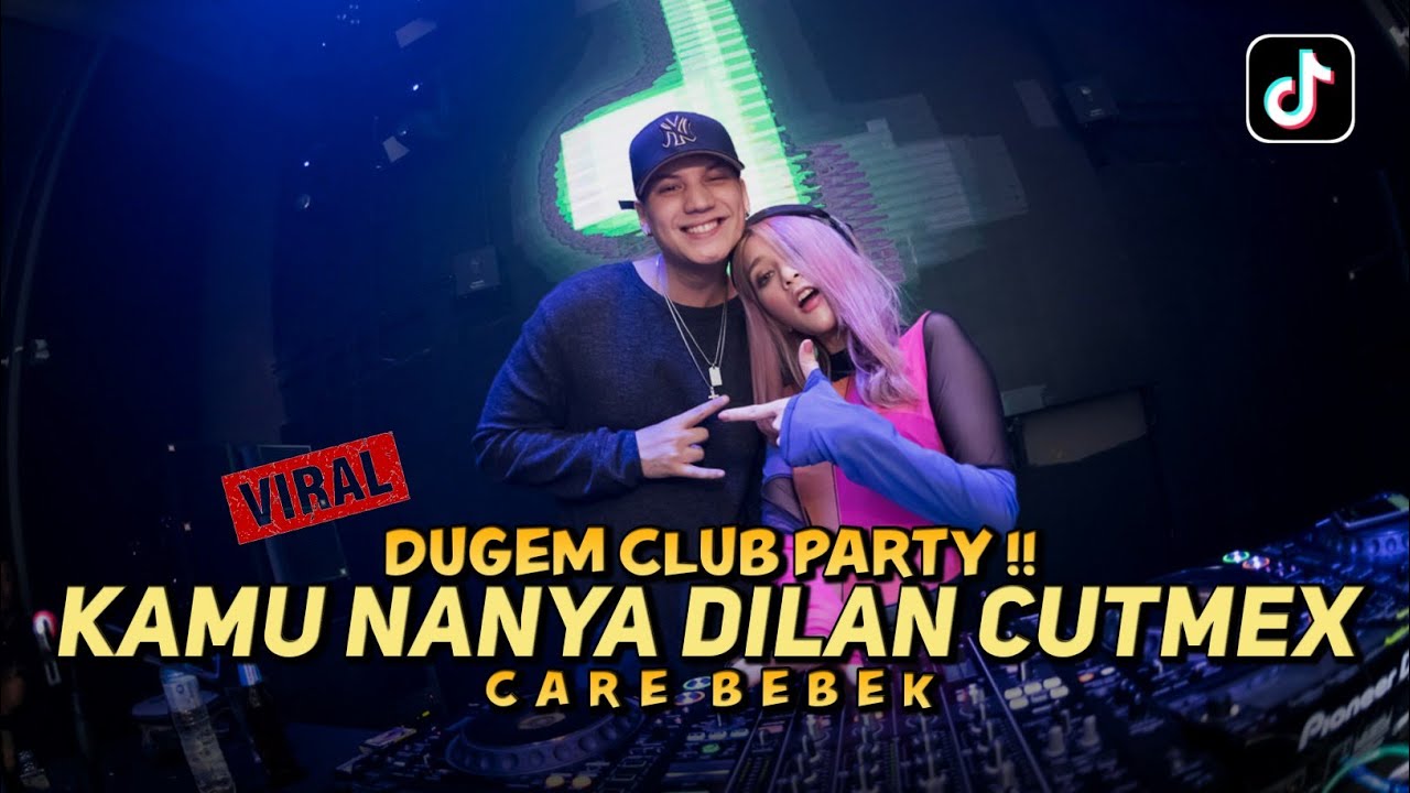 DUGEM CLUB PARTY ‼️ DJ KAMU NANYA DILAN CUTMEX X CARE BEBEK (DJ NA ...