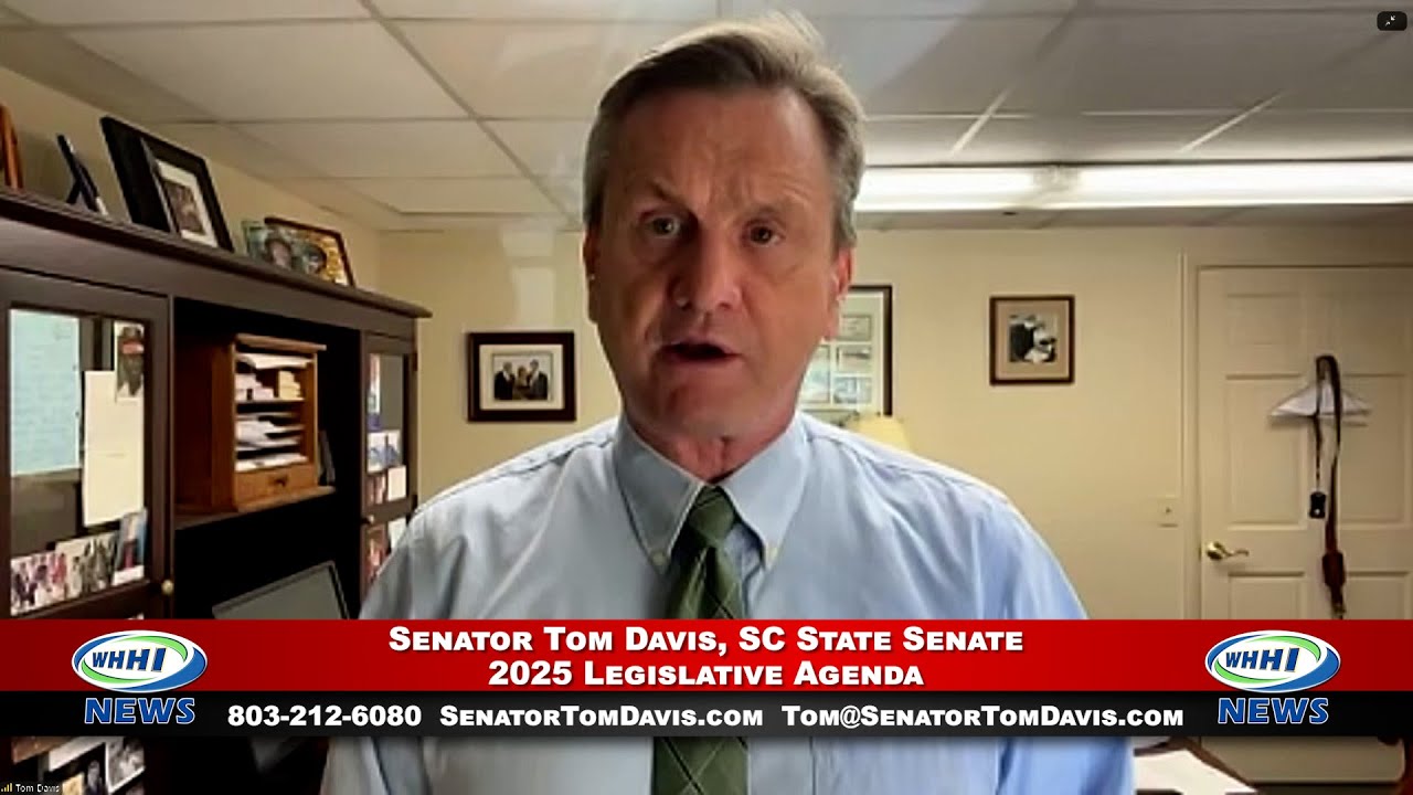 WHHI NEWS | Senator Tom Davis: 2025 Legislative Agenda | SC State ...