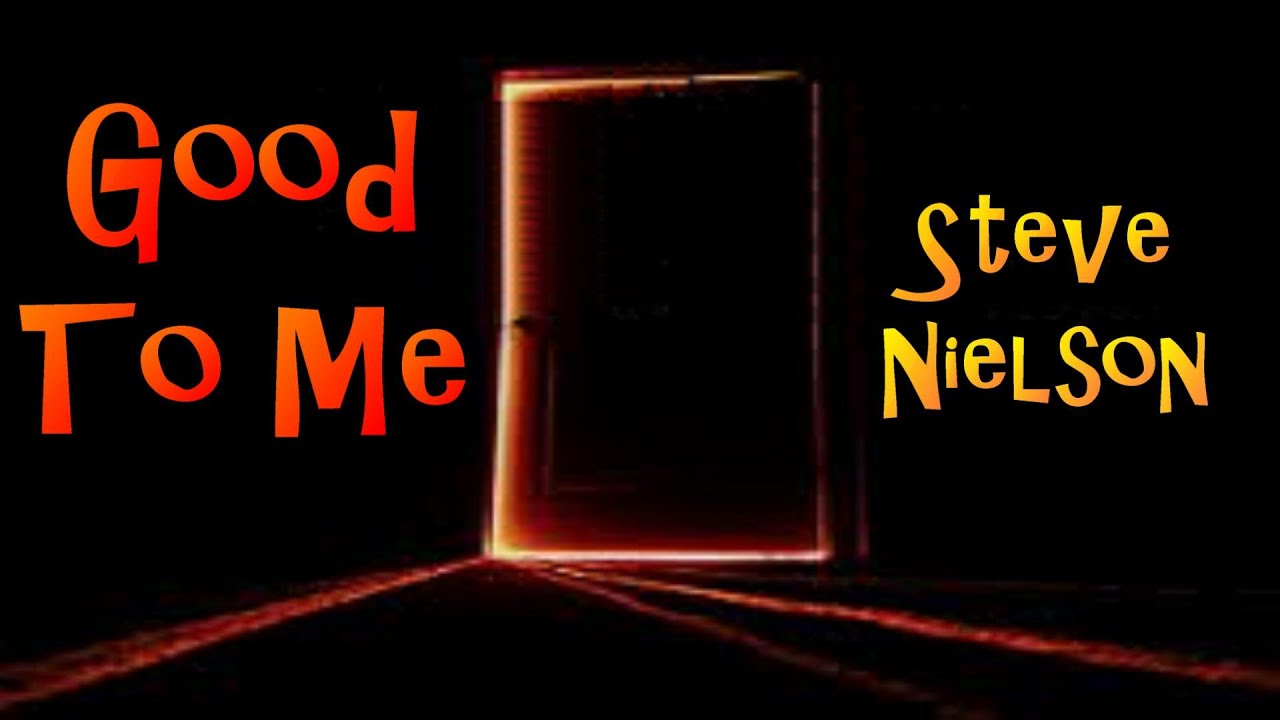 ORIGINAL SONG Good To Me STEVE NIELSON Music video - YouTube