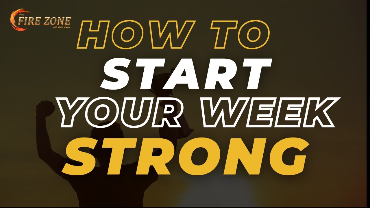THE SECRET TO STARTING YOUR WEEK STRONG | Kevin Ray Ward - YouTube
