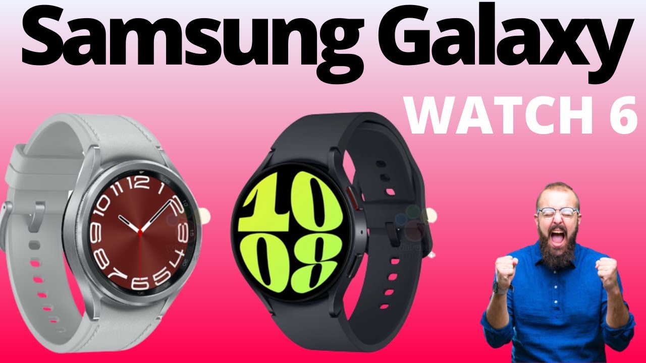 Samsung Galaxy Watch 6 And Watch 6 Classic Leaks | Samsung's Next ...