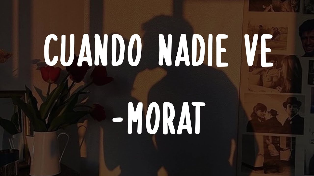 Cuando nadie ve -Morat (Letra/Lyrics) - YouTube
