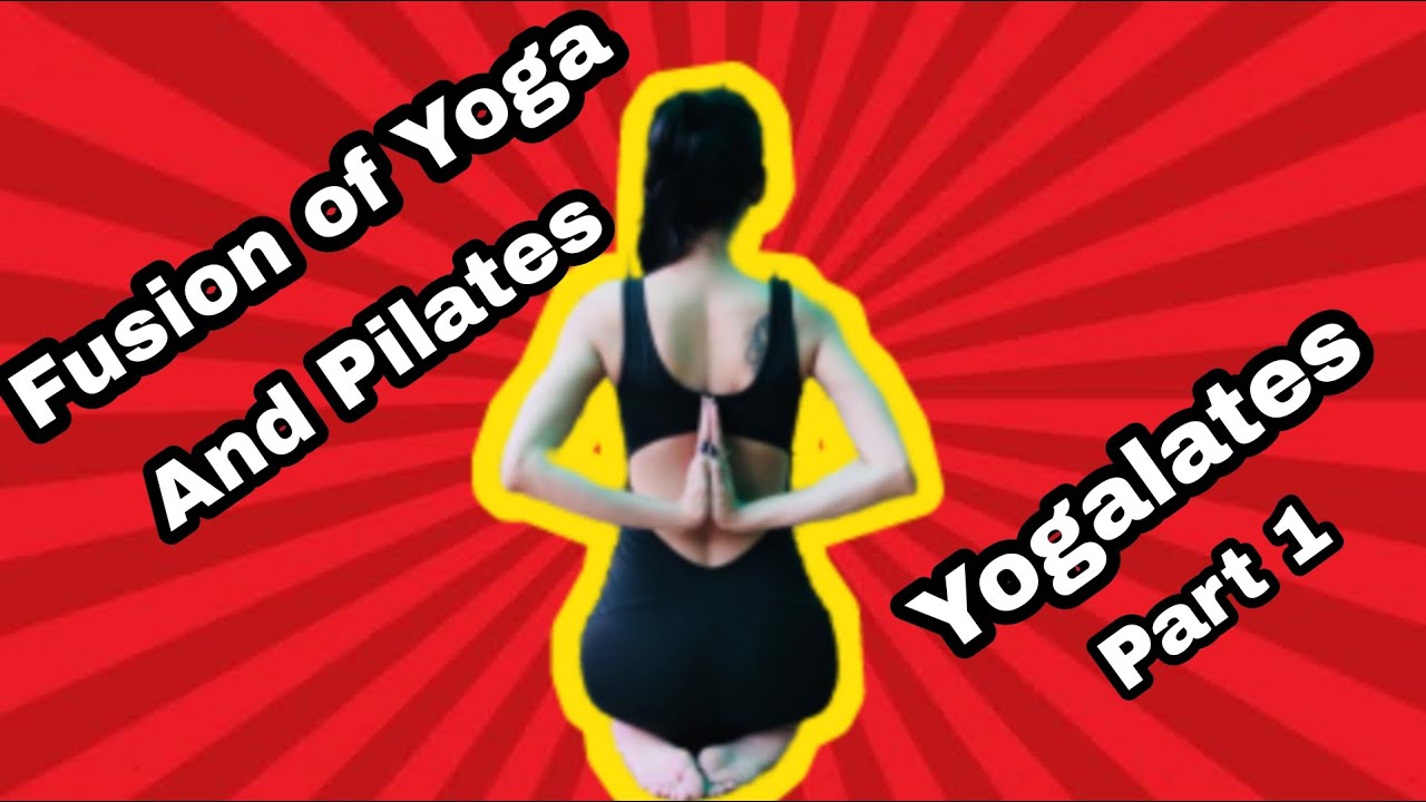 Fusion of Yoga and Pilates: Yogalates Part 1 - YouTube