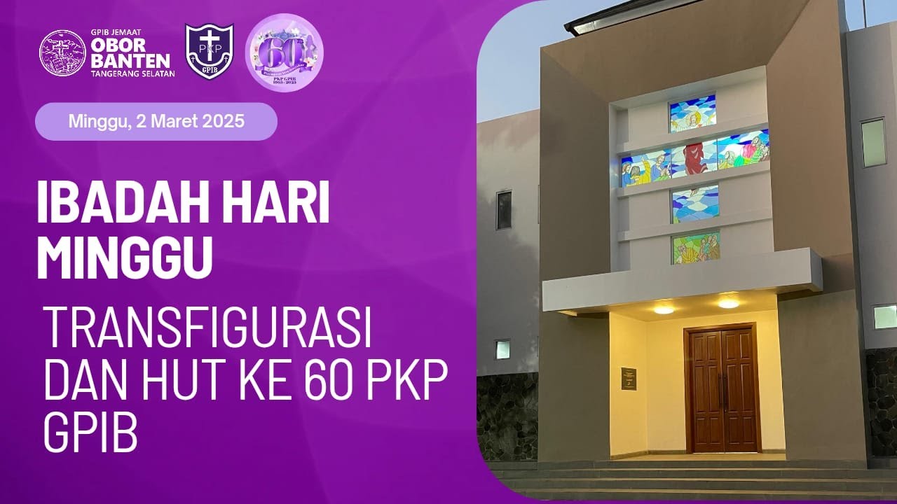 Ibadah Hari Minggu Transfigurasi HUT PKP GPIB - Minggu, 02 Maret 2025 ...