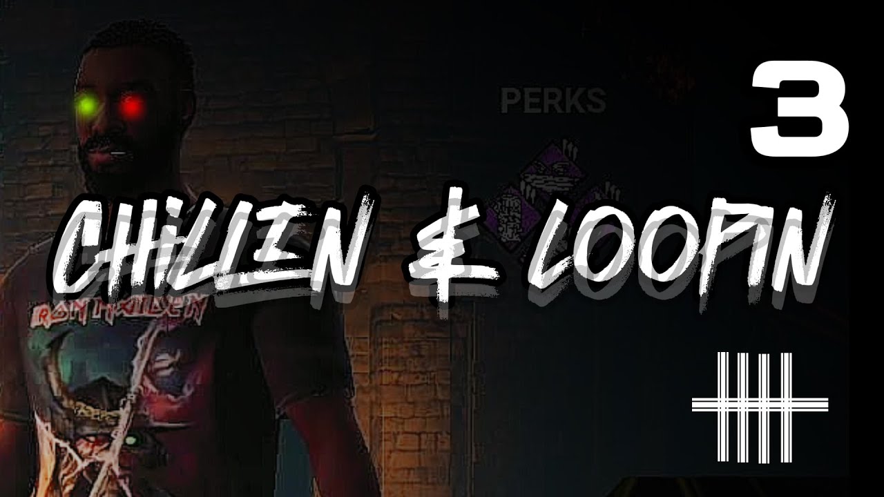 Just Chillin & Loopin |3| - Dead By Daylight Gameplay - YouTube