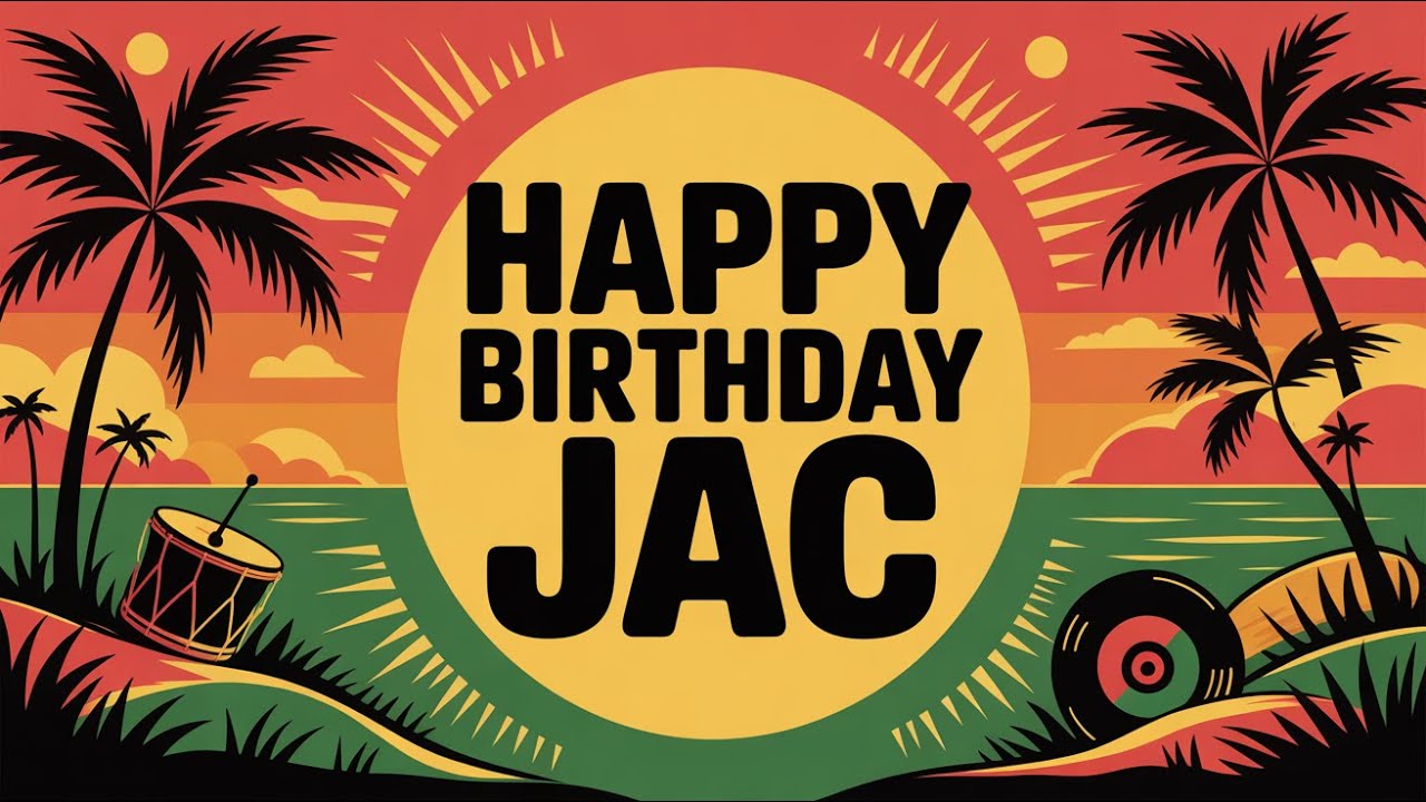 Jac Birthday Song - Reggae - Happy - YouTube