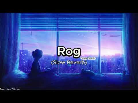 Rog Falak Shabir-(Slow+Reverb) Foggy Nights - YouTube