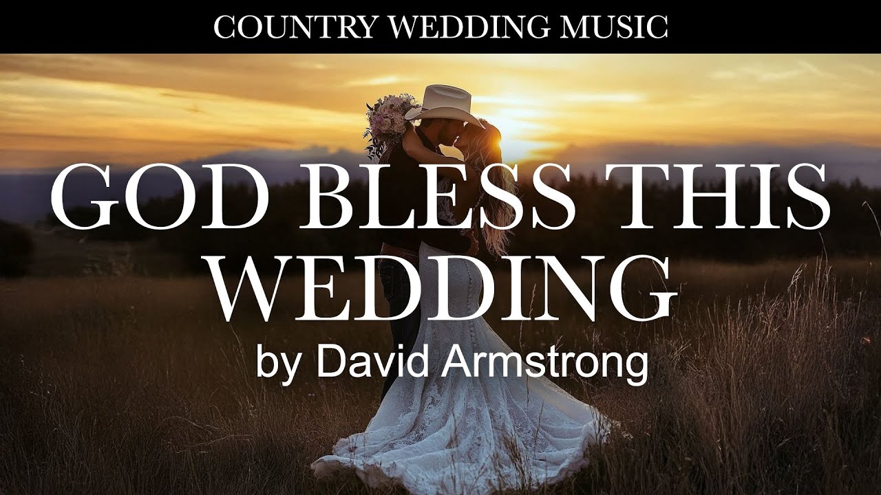 God Bless This Wedding - Country Music Wedding Song by David Armstrong ...