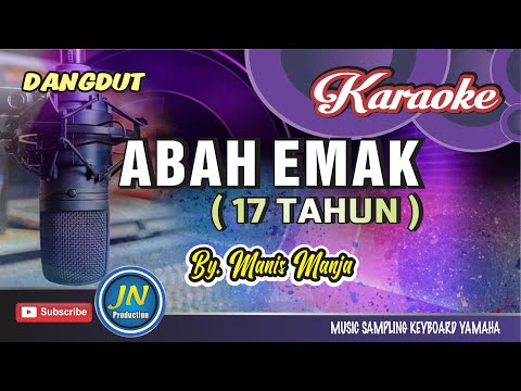 Abah Emak_17 Tahun_Karaoke Dangdut Keyboard_By_Manis Manja