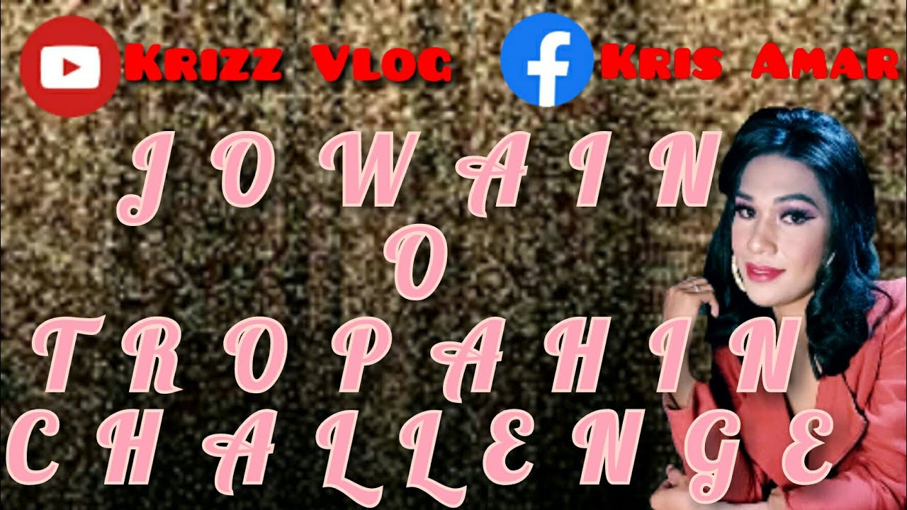 jowain o tropahin Challenge Girl Edition |meme| Krizz Vlog - YouTube
