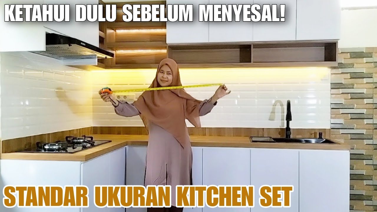 UKURAN KITCHEN SET IDEAL UNTUK DAPUR TERBAIK - YouTube