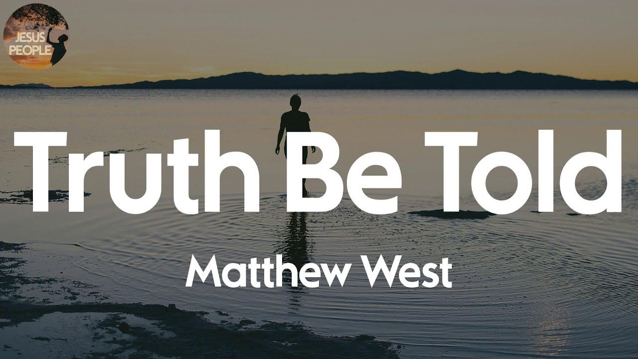 Matthew West - Truth Be Told (Lyric Video) - YouTube