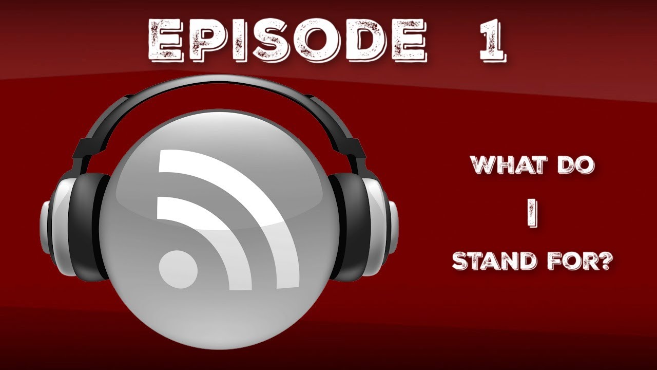 Episode 1: What Do I Stand For? - YouTube