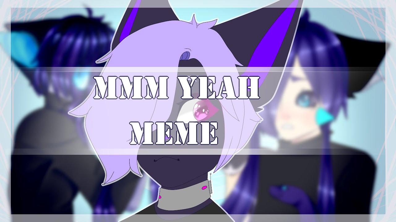 MEME//mmm yeah - YouTube